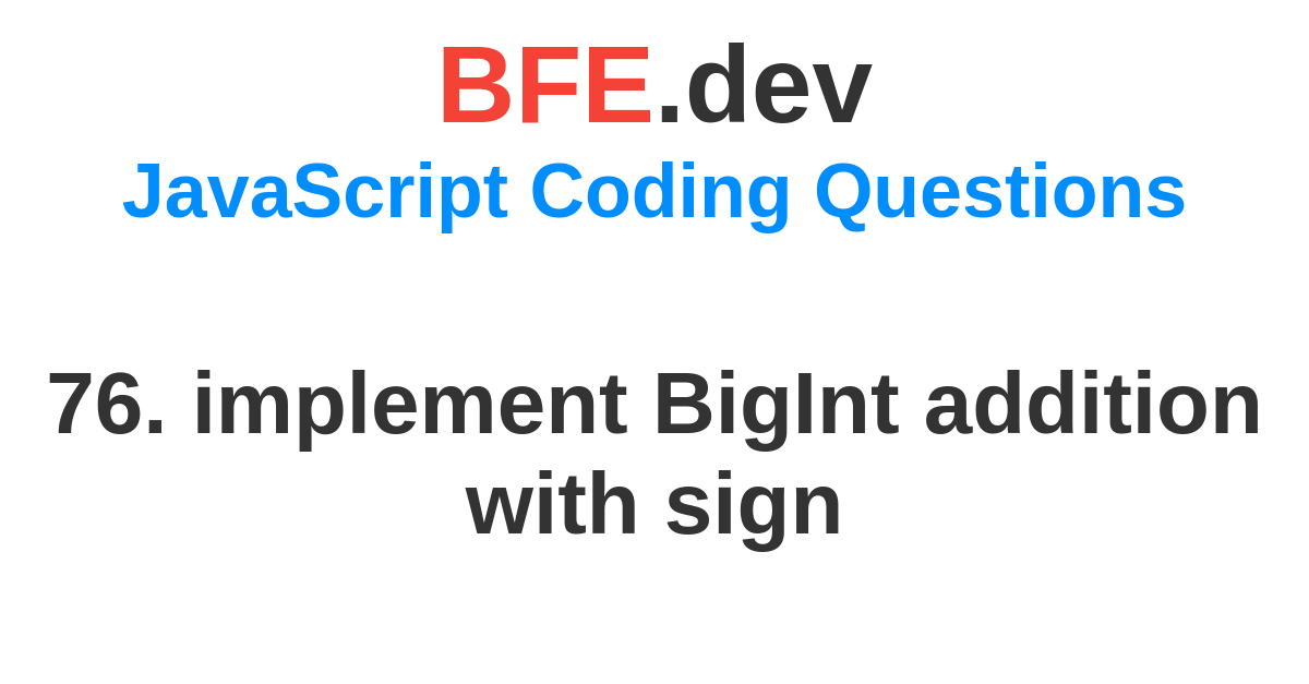76. implement BigInt addition with sign | BFE.dev - prepare for Front ...
