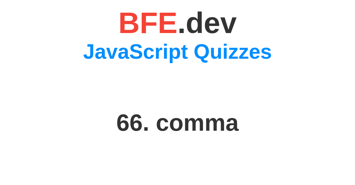 66. comma | BFE.dev - prepare for Front-End job interviews.