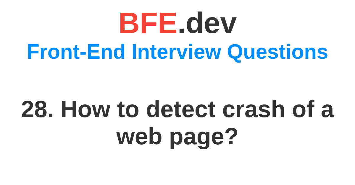 28. How to detect crash of a web page? | BFE.dev - prepare for Front ...