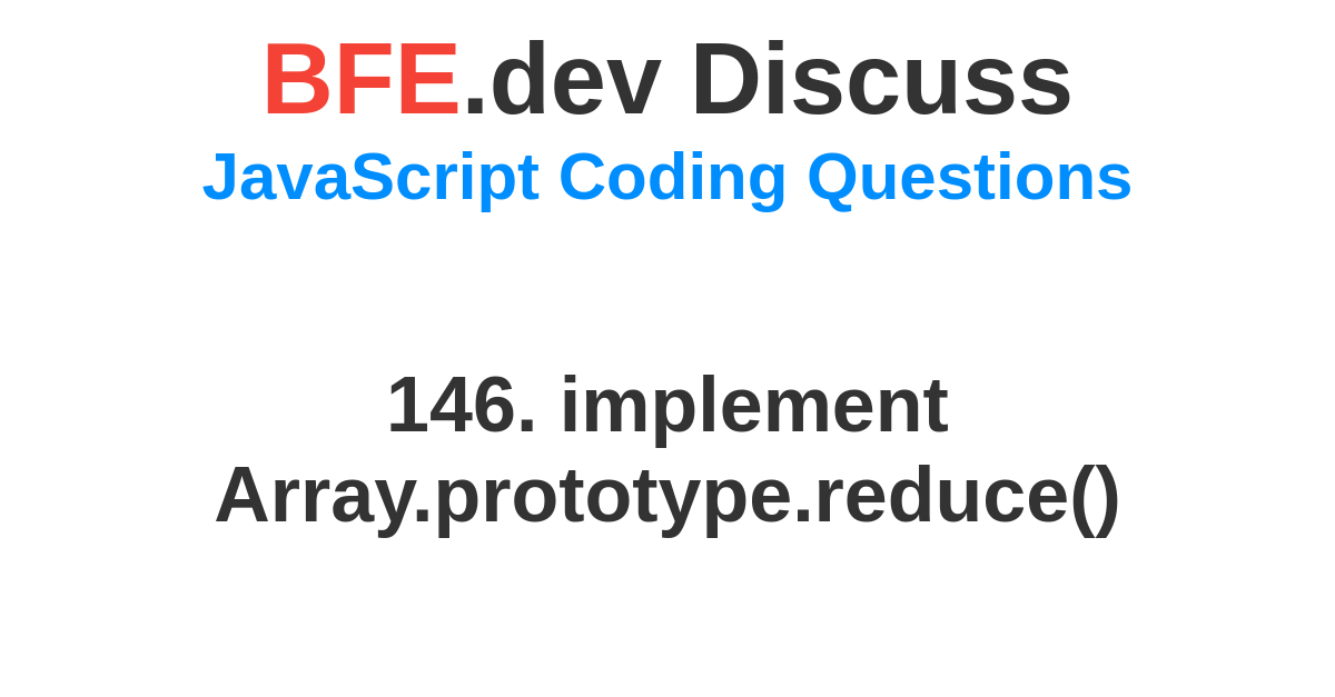 Discussion for 146. implement Array.prototype.reduce() | BFE.dev Discussion for 146. implement Array.prototype.reduce() | BFE.dev