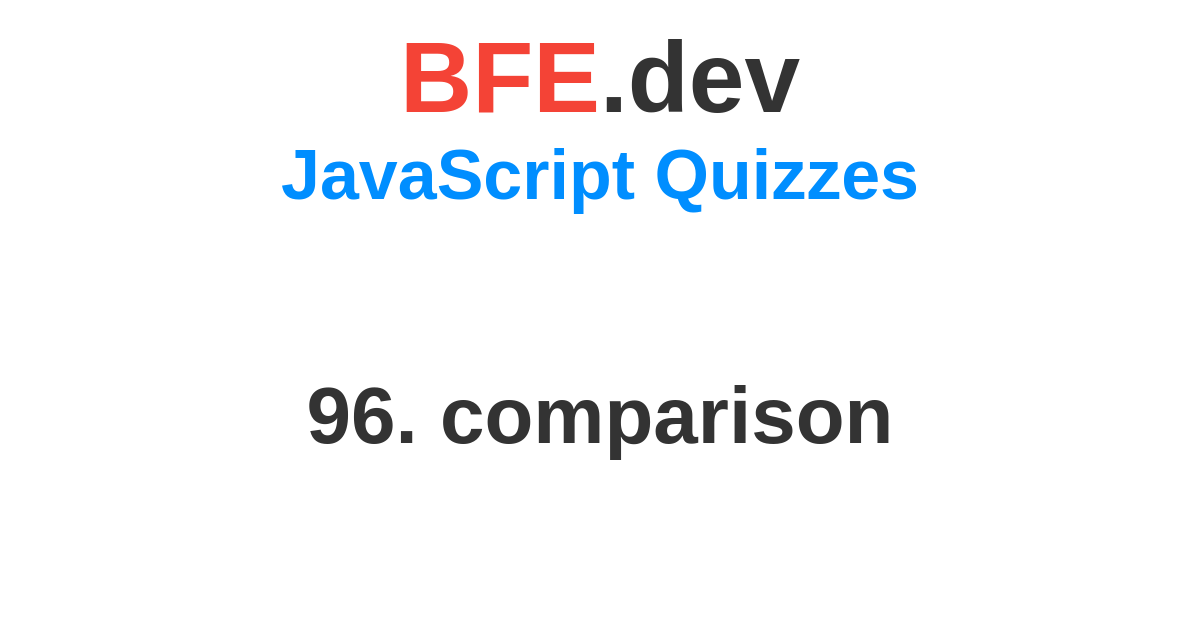 96. comparison | BFE.dev - prepare for Front-End job interviews.