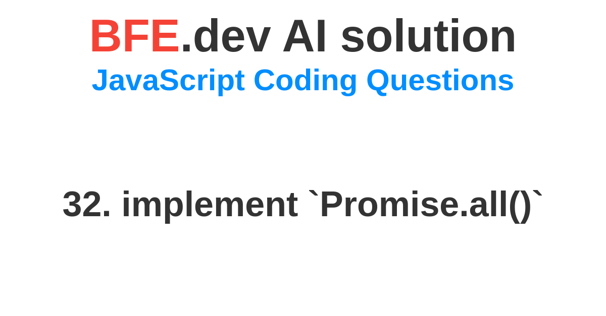 AI solution for JavaScript Coding Question on BFE.dev