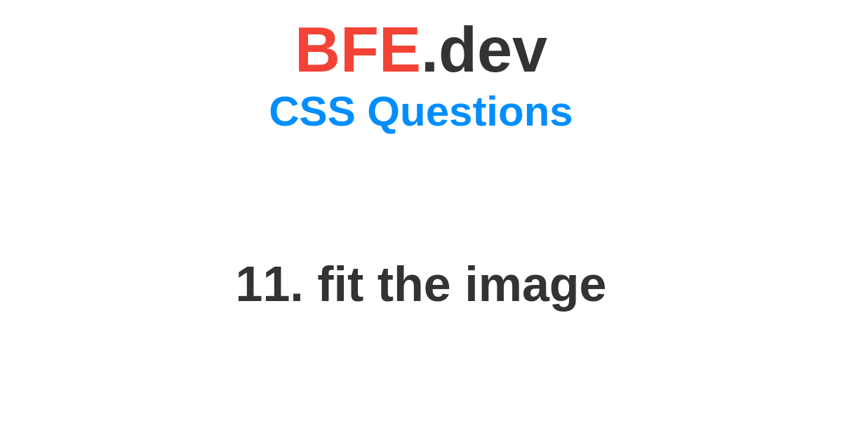 11. fit the image | BFE.dev - prepare for Front-End job interviews.