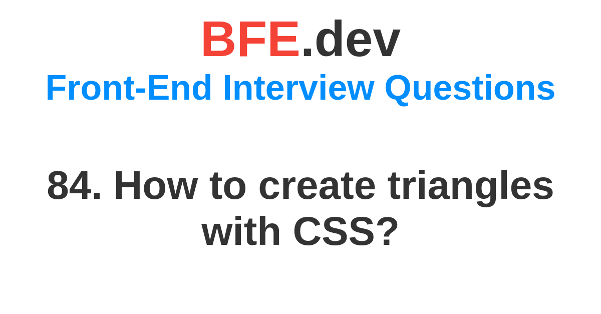84. How to create triangles with CSS? | BFE.dev - prepare for Front-End ...