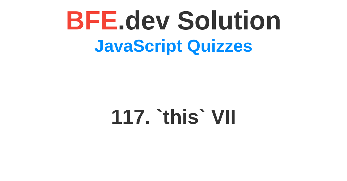 BFE.dev solution for JavaScript Quiz