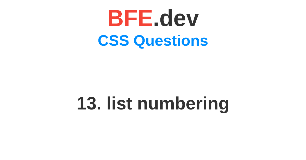 13. list numbering | BFE.dev - prepare for Front-End job interviews.