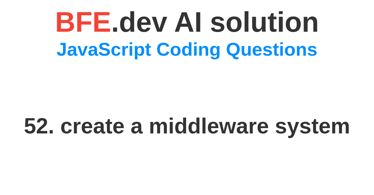 AI solution for JavaScript Coding Question on BFE.dev