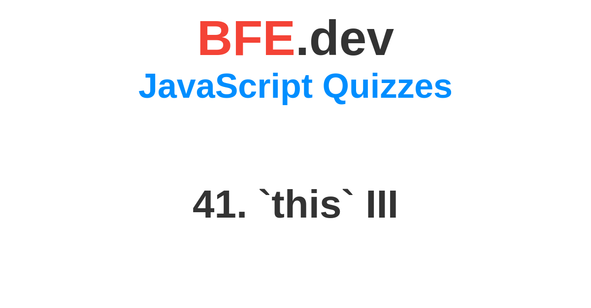 41. `this` III | BFE.dev - prepare for Front-End job interviews.