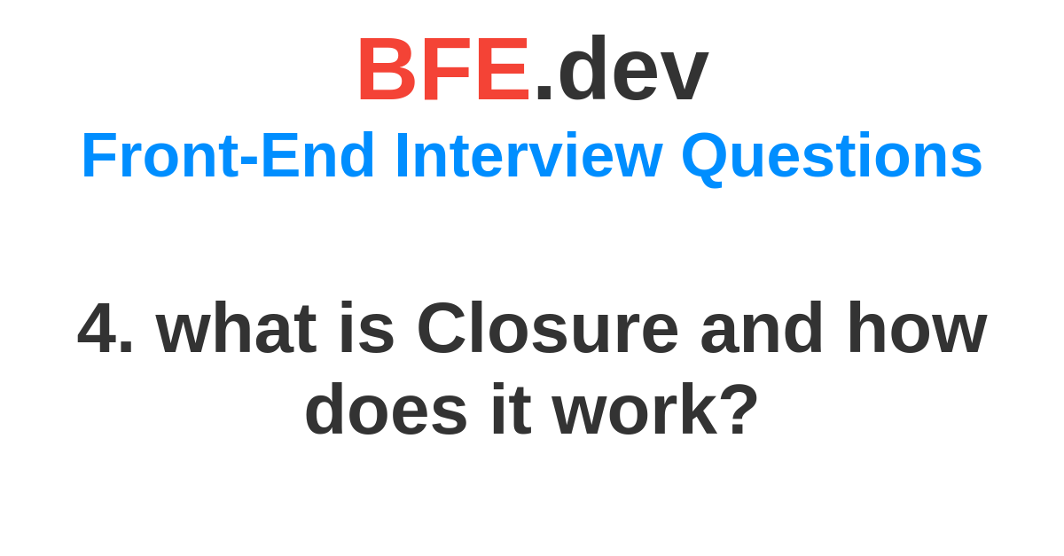 4. what is Closure and how does it work? | BFE.dev - prepare for Front ...