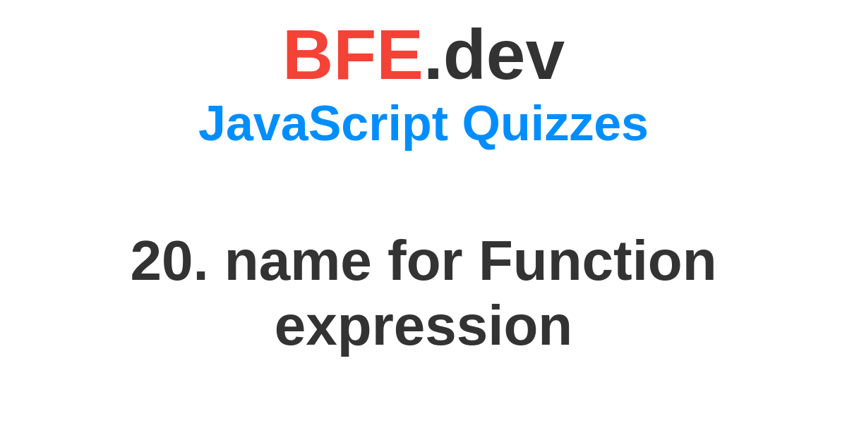 20 Name For Function Expression Bfe Dev Prepare For Front End Job Interviews
