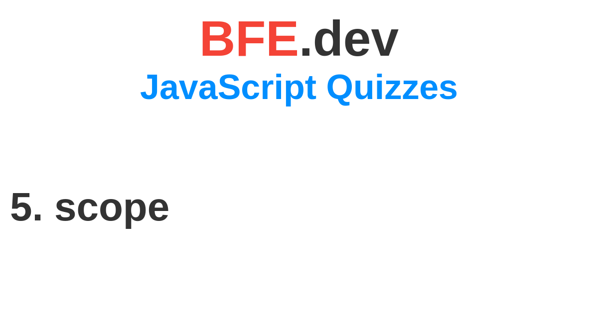 5. scope | BFE.dev - prepare for Front-End job interviews.