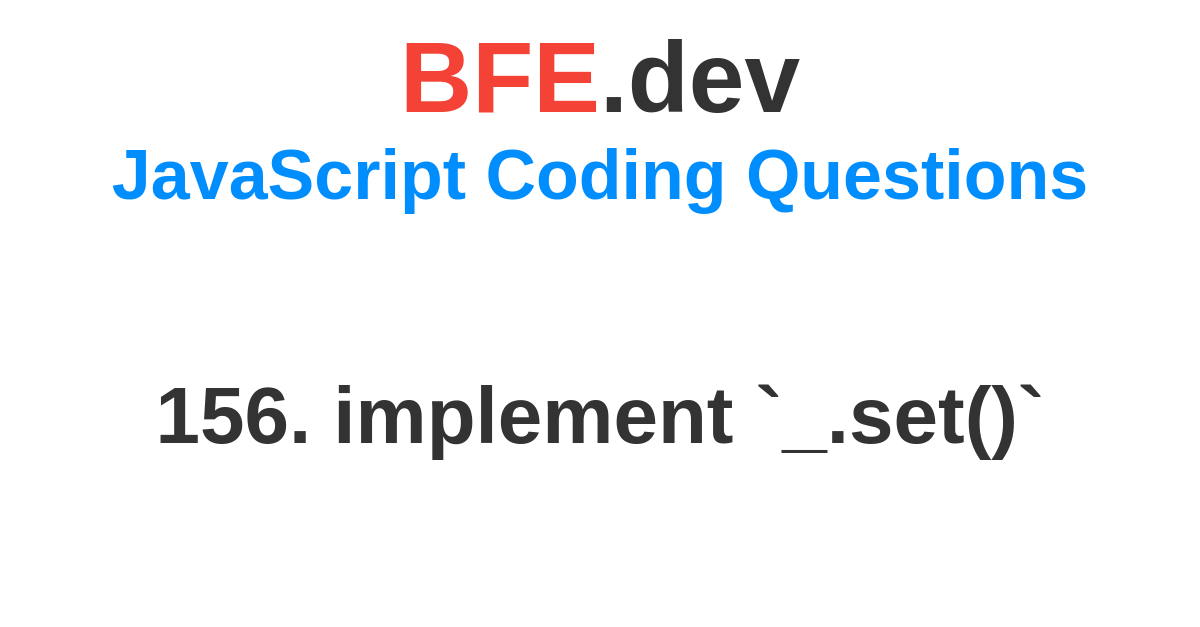 156. implement `_.set()` | BFE.dev - prepare for Front-End job interviews.