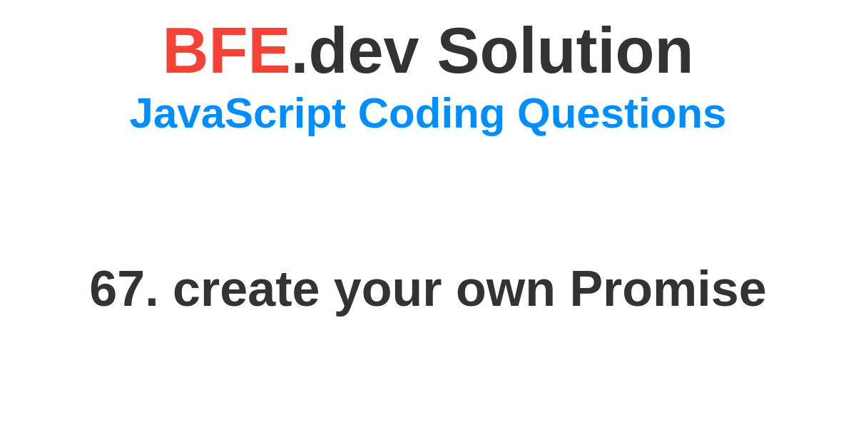 BFE.dev solution for JavaScript Coding Question