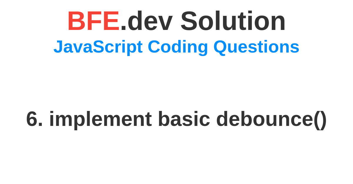 BFE.dev solution for JavaScript Coding Question