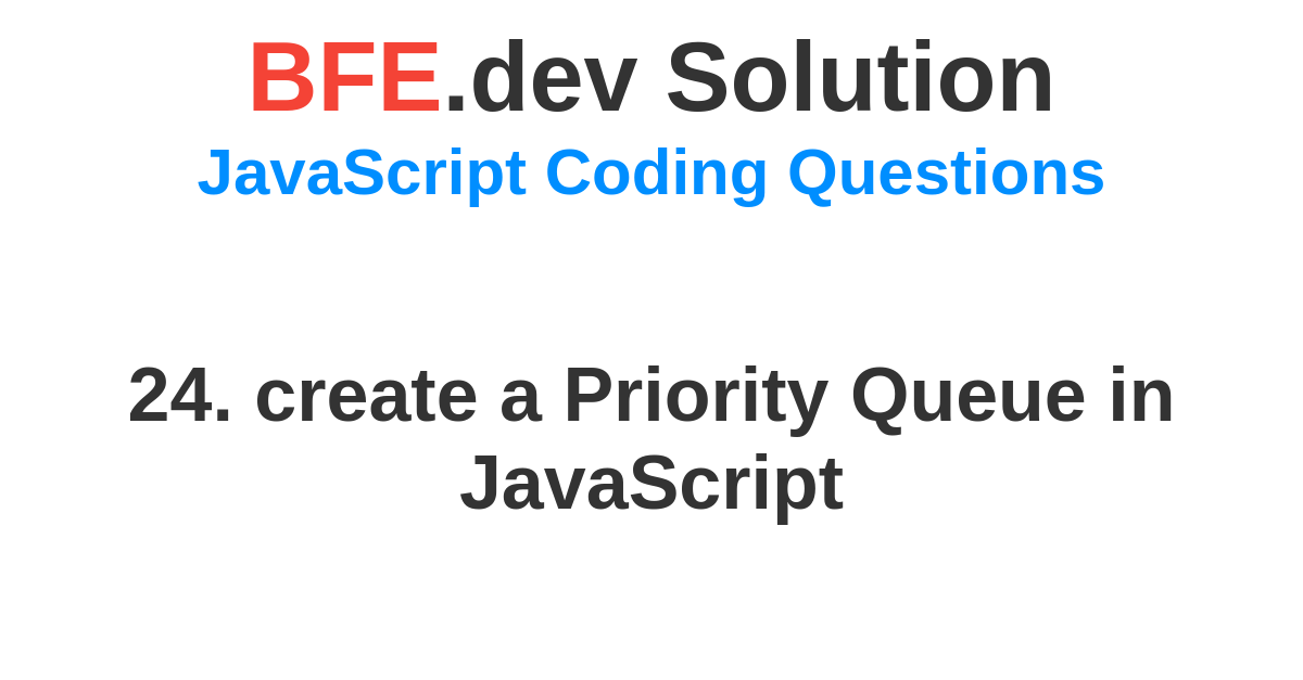 BFE.dev solution for JavaScript Coding Question BFE.dev solution for JavaScript Coding Question