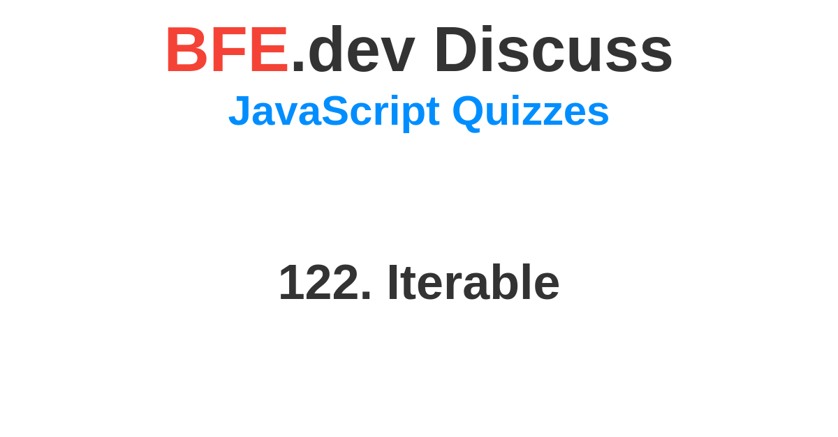 Discussion for 122. Iterable | BFE.dev Discussion for 122. Iterable | BFE.dev