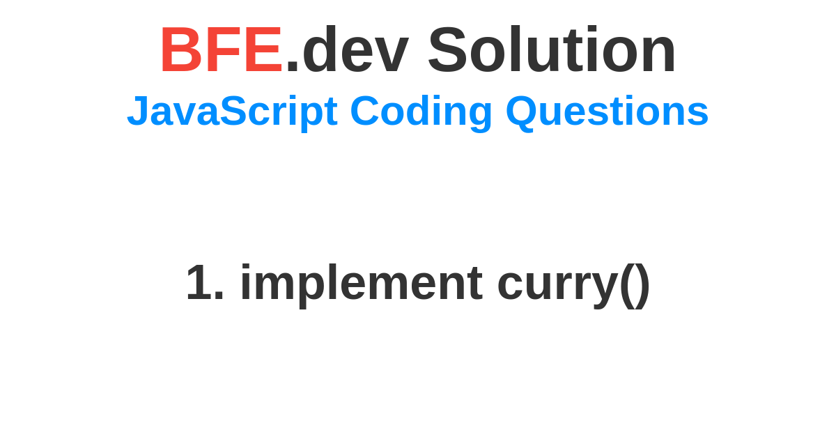 BFE.dev solution for JavaScript Coding Question BFE.dev solution for JavaScript Coding Question