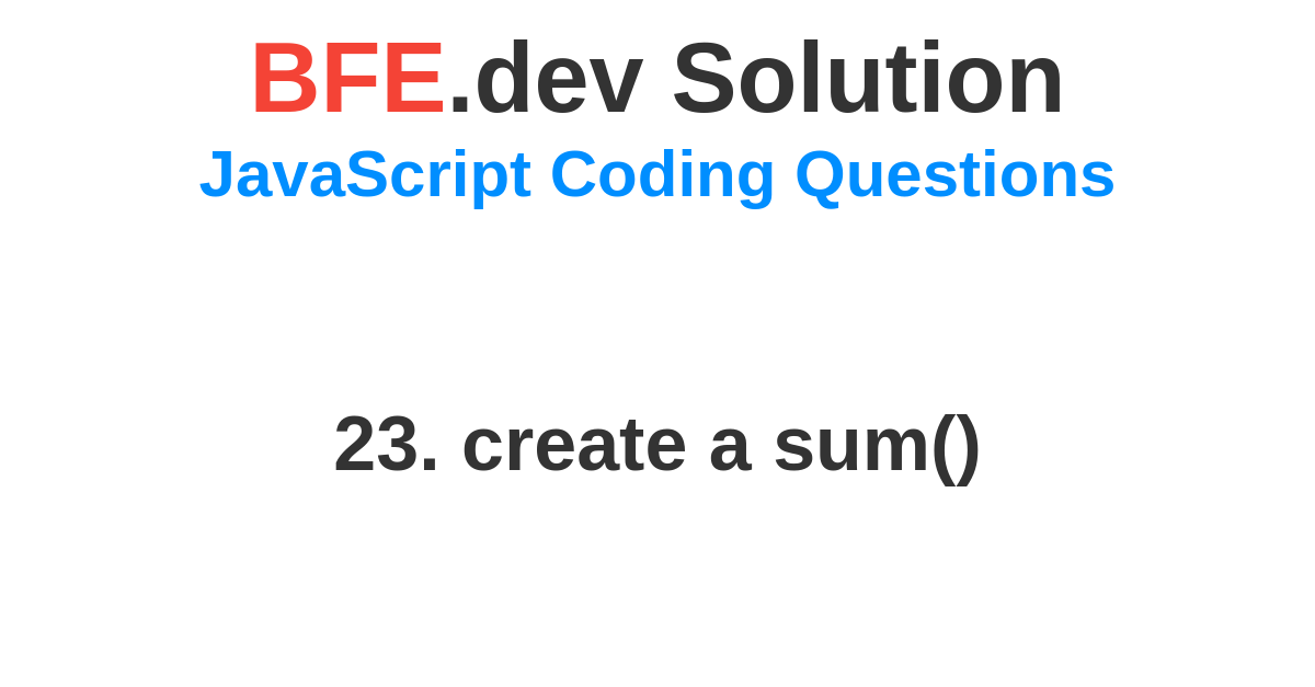 BFE.dev solution for JavaScript Coding Question