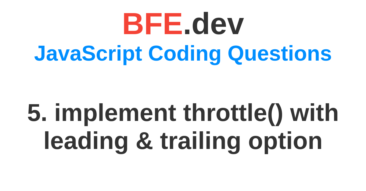 5 Implement Throttle With Leading And Trailing Option Bfedev Prepare For Front End Job 