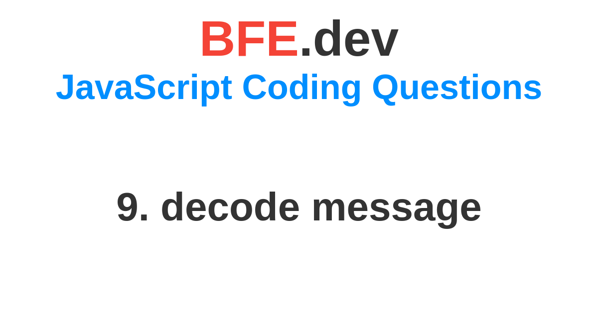 9. decode message | BFE.dev - prepare for Front-End job interviews.