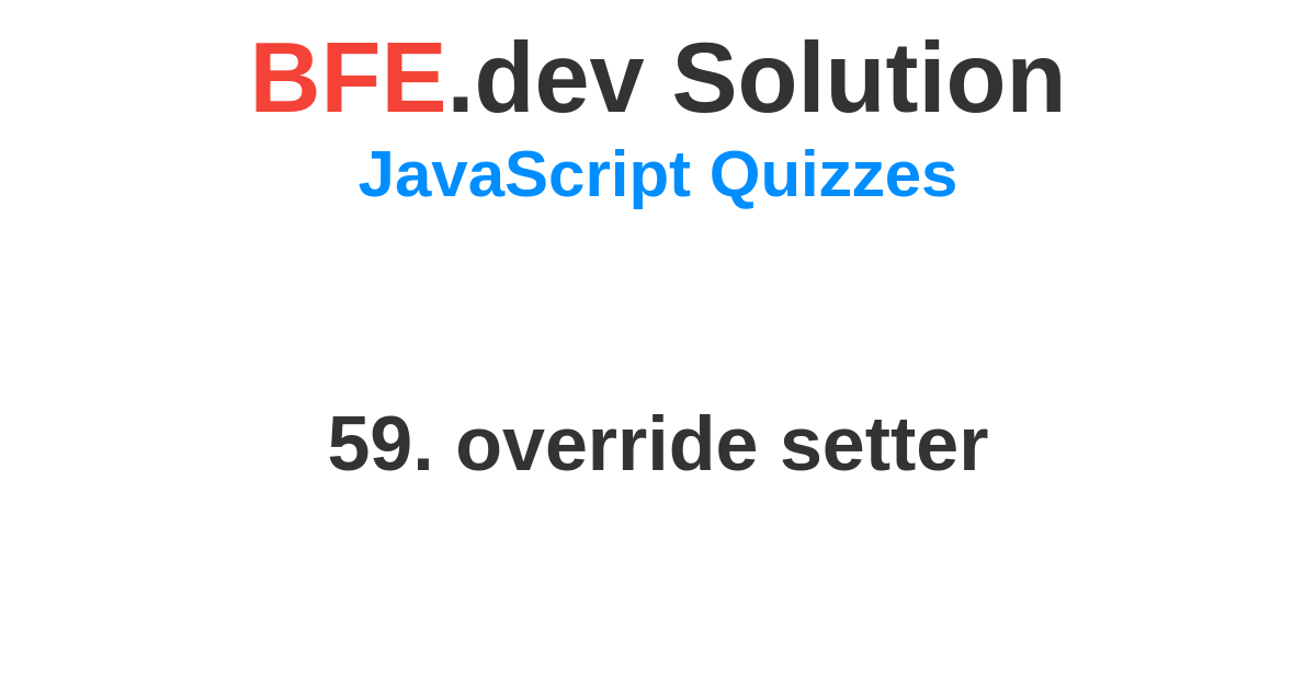 BFE.dev solution for JavaScript Quiz